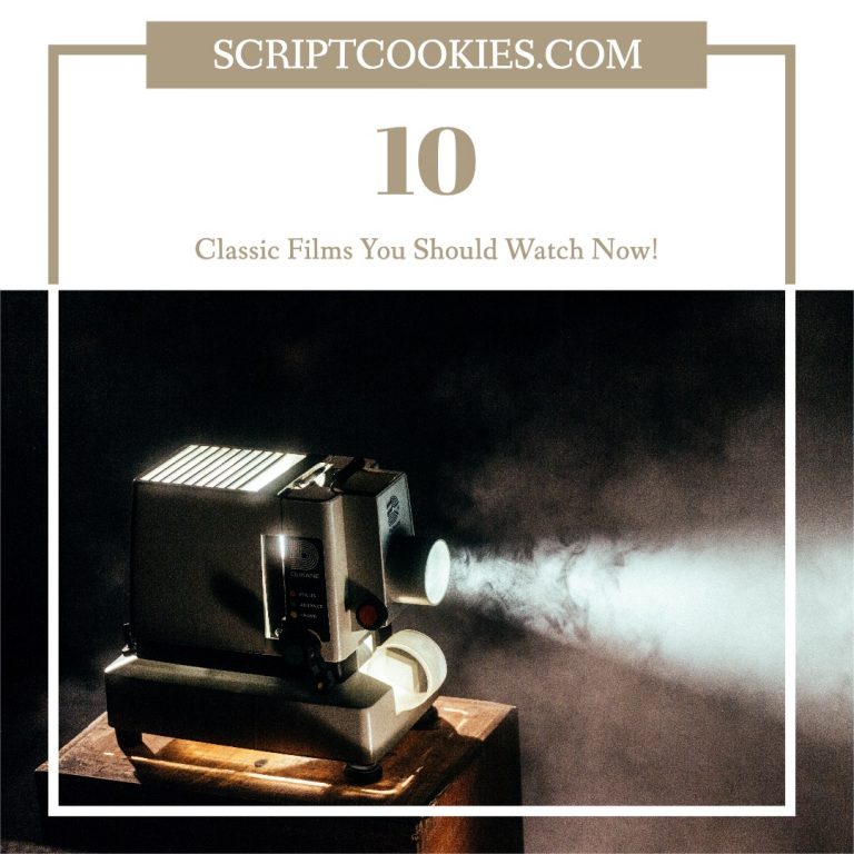 10 Classic Films You Should Watch Now! - Script Cookies by Jessi Cooler